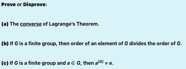 Solved Prove or Disprove: (a) The converse of Lagrange's | Chegg.com