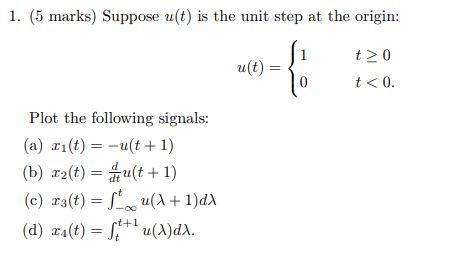 Solved 1. (5 marks) Suppose u(t) is the unit step at the | Chegg.com