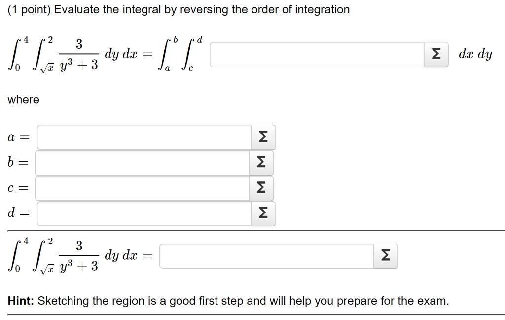 Solved ( 1 point) Evaluate the integral by reversing the | Chegg.com