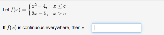 Solved Let f(x)={x2−4,2x−5,x≤cx>c If f(x) is continuous | Chegg.com