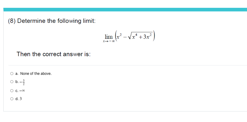 Solved (8) Determine the following limit: limx→−∞(x2−x4+3x2) | Chegg.com