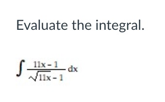 Solved Evaluate the integral. S 11x=1 dx - 1 Vlix-1 | Chegg.com