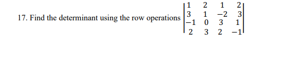 Solved -2 1 2 17. Find the determinant using the row | Chegg.com