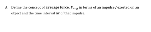 Solved A. Define the concept of average force, Favg in terms | Chegg.com