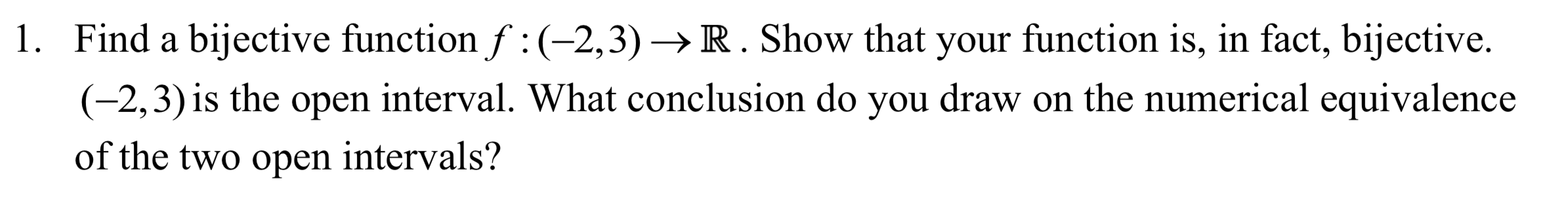 Solved 1. Find a bijective function f :(-2,3) R. Show that | Chegg.com