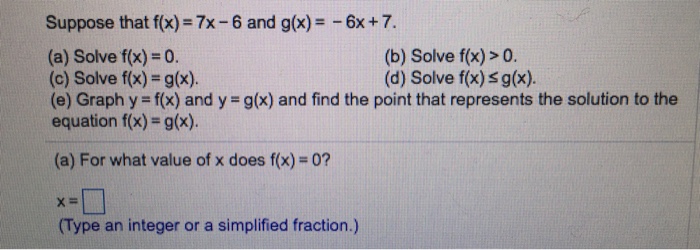 Solved Suppose that f(x)-7x-6 and g(x) =-6x + 7. (a) Solve | Chegg.com