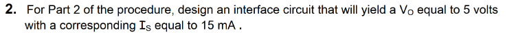 Solved 2. For Part 2 of the procedure, design an interface | Chegg.com