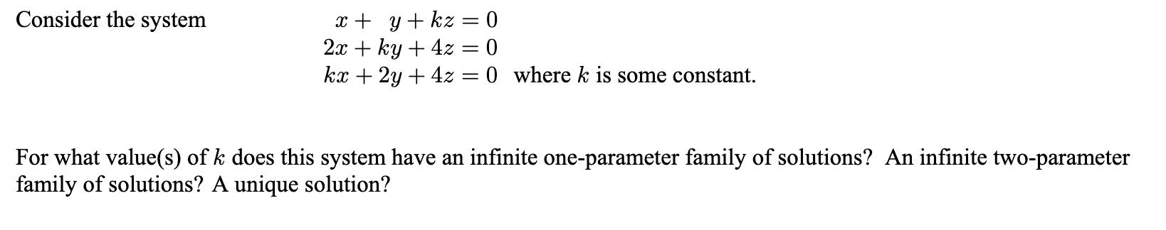 Consider the systemx+y+kz=02x+ky+4z=0kx+2y+4z=0 | Chegg.com