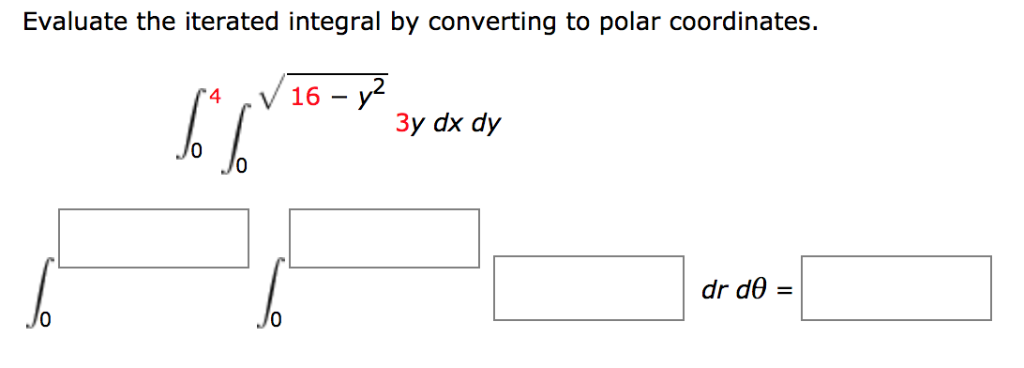 Solved Evaluate the iterated integral by converting to polar | Chegg.com