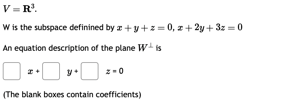 Solved V = R 3 . W is the subspace definined by x + y + z = | Chegg.com