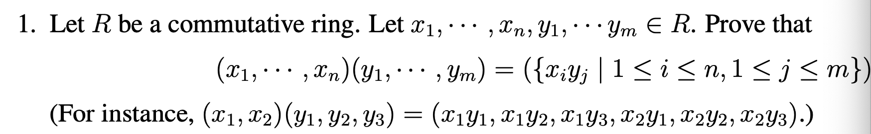 Solved 1. Let R be a commutative ring. Let x1,⋯,xn,y1,⋯ym∈R. | Chegg.com