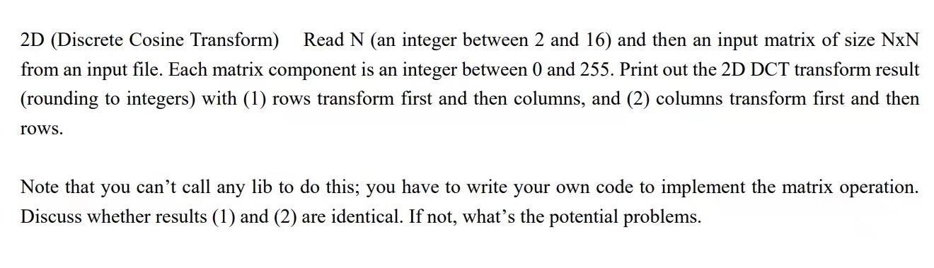 Solved 2D (Discrete Cosine Transform) Read N (an integer | Chegg.com