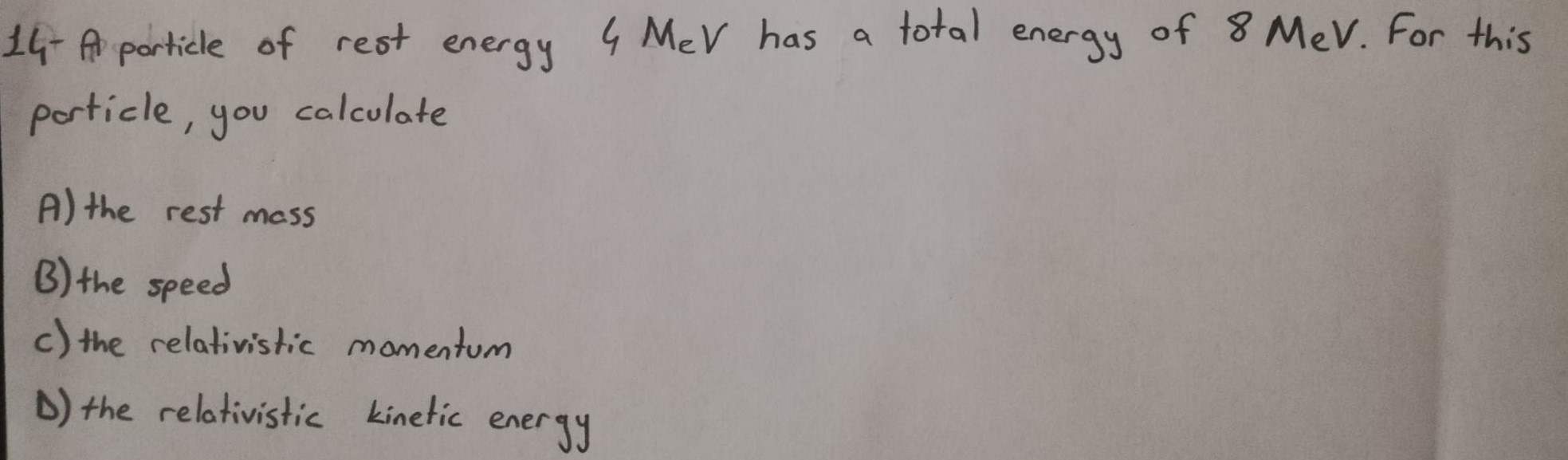 Solved 14- A porticle of rest energy 4MeV has a total energy | Chegg.com