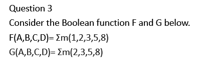 Solved Question 3 Consider the Boolean function Fand G | Chegg.com