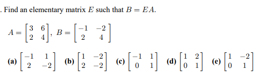 Solved . Find an elementary matrix E such that B = EA. | Chegg.com