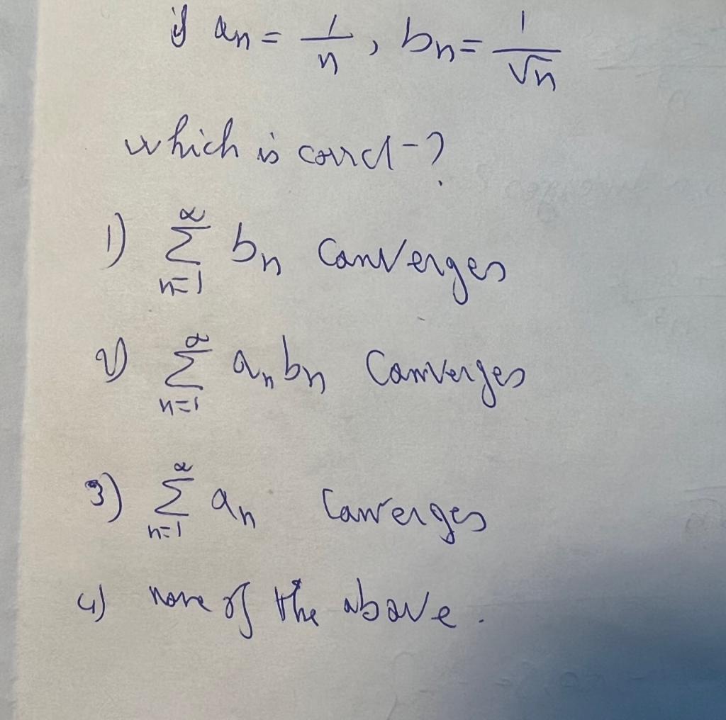 Solved if an=n1,bn=n1 which is conct? 1) ∑n=1∞bn canverges | Chegg.com