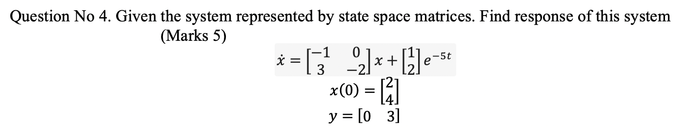 Solved Question No 4. Given the system represented by state | Chegg.com