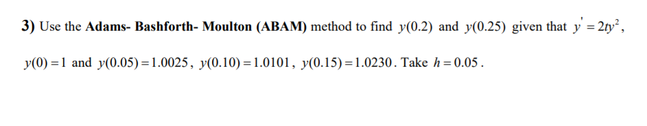 Solved 3) Use the Adams-Bashforth-Moulton (ABAM) method to | Chegg.com
