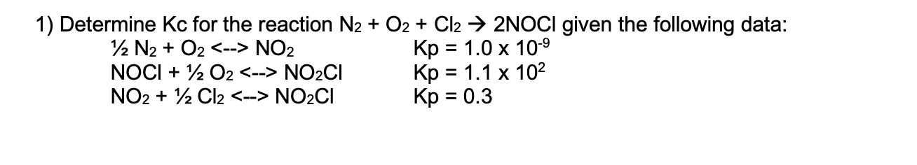 Solved 1) Determine Kc for the reaction N2 + O2 + Cl2 → | Chegg.com