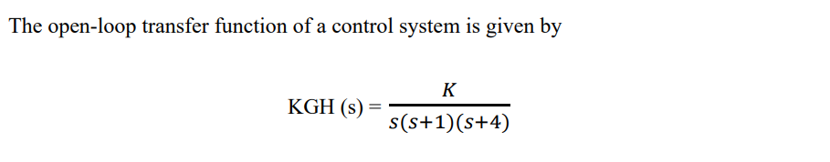 Solved The open-loop transfer function of a control system | Chegg.com