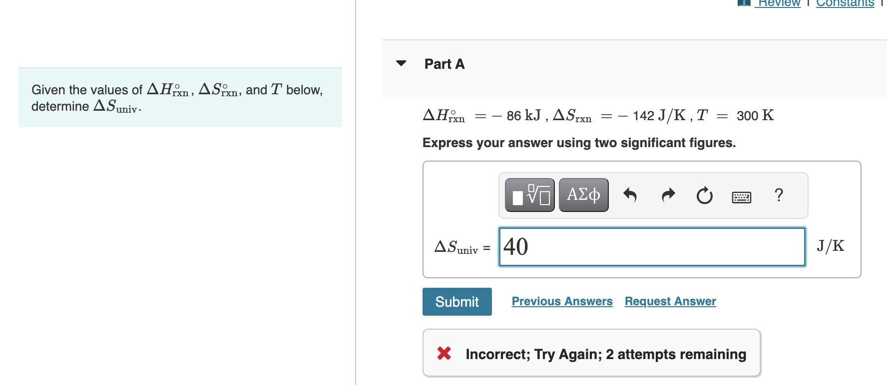 Solved Given the values of ΔHrxn∘,ΔSrxn∘, and T below, | Chegg.com