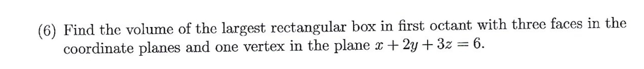 Solved (6) Find the volume of the largest rectangular box in | Chegg.com