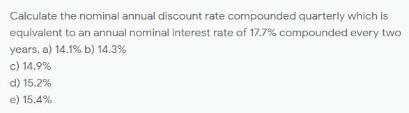 Solved Calculate the nominal annual discount rate compounded | Chegg.com