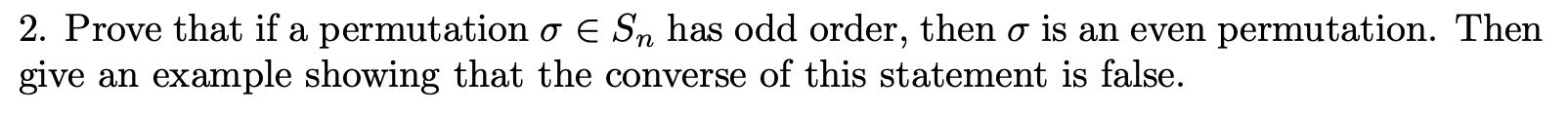 Solved 2 Prove That If A Permutation O E Sn Has Odd Order 1604