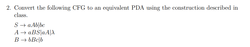 Solved 2. Convert the following CFG to an equivalent PDA | Chegg.com