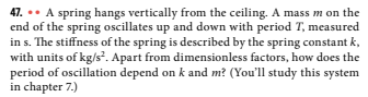 Solved A spring hangs vertically from the ceiling. A mass m | Chegg.com