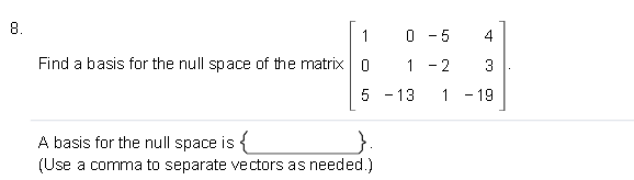 Solved Find a basis for the null space of the matrix | Chegg.com