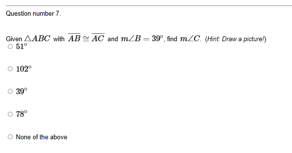 Solved Given ABC with AB≅AC and m∠B=39∘, find m∠C. (Hint: | Chegg.com
