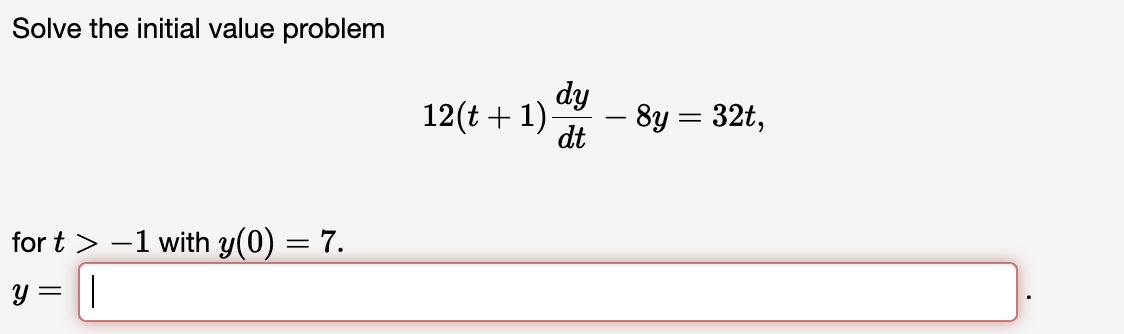 Solved Solve the initial value problem 12(t+1)dtdy−8y=32t | Chegg.com