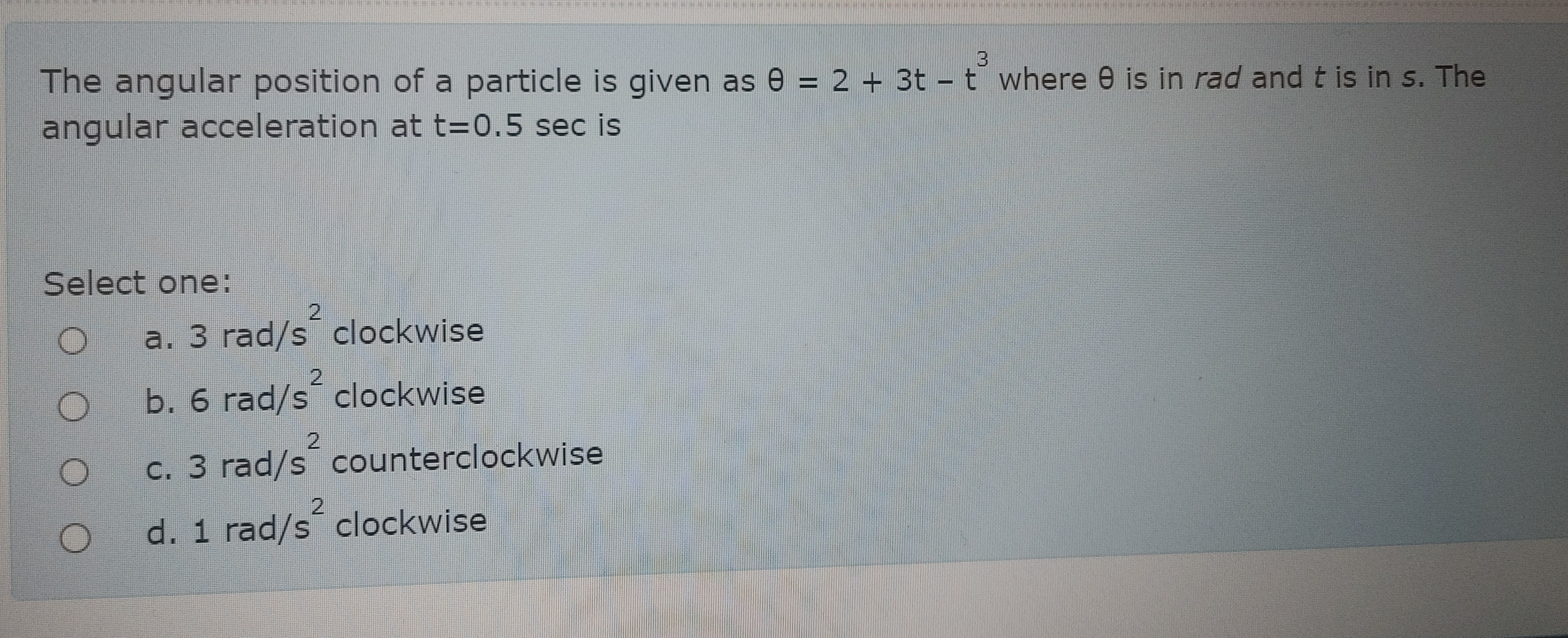 Solved The angular position of a particle is given as | Chegg.com