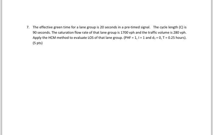 Solved 7. The effective green time for a lane group is 20 | Chegg.com