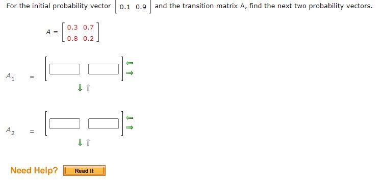 Solved For the initial probability vector [0.10.9] and the | Chegg.com