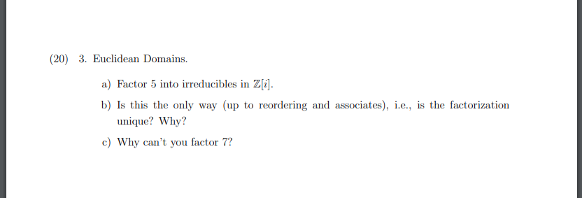 Solved (20) 3. ﻿Euclidean Domains.a) ﻿Factor 5 ﻿into | Chegg.com