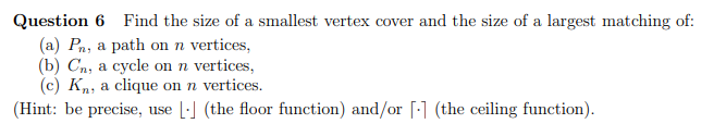 Solved Question 6 Find the size of a smallest vertex cover | Chegg.com
