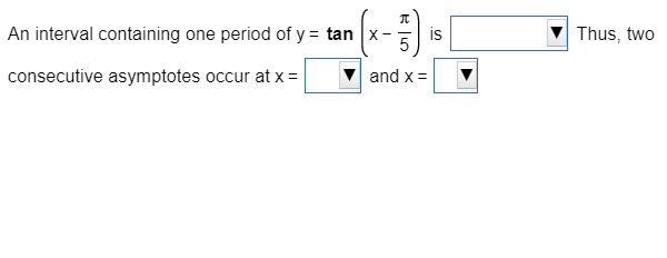 Solved An interval containing one period of y= tan (x-1) is | Chegg.com