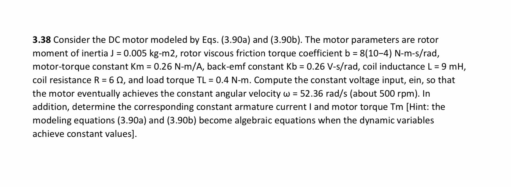 Solved = = - 3.38 Consider the DC motor modeled by Eqs. | Chegg.com