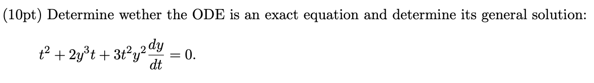 Solved (10pt) Determine wether the ODE is an exact equation | Chegg.com