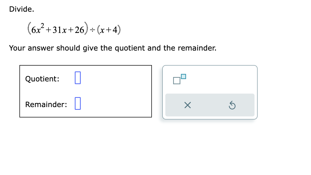 Solved Divide. (6x2+31x+26)÷(x+4) Your answer should give | Chegg.com