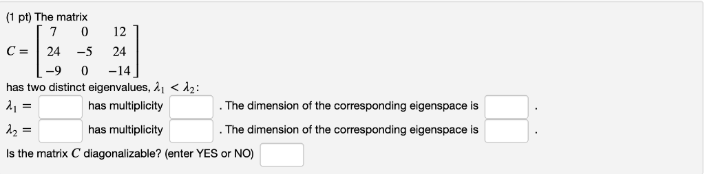 Solved (1 pt) Find a 2 × 2 matrix A such that -3 and 5 are | Chegg.com Solved (1 pt) Find a 2 × 2 matrix A such that -3 and 5 are | Chegg.com