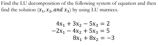 Solved Find the LU decomposition of the following system of | Chegg.com