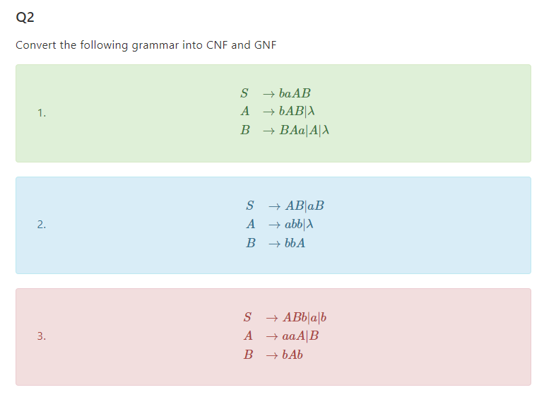 Solved Q2 Convert the following grammar into CNF and GNF 1. | Chegg.com