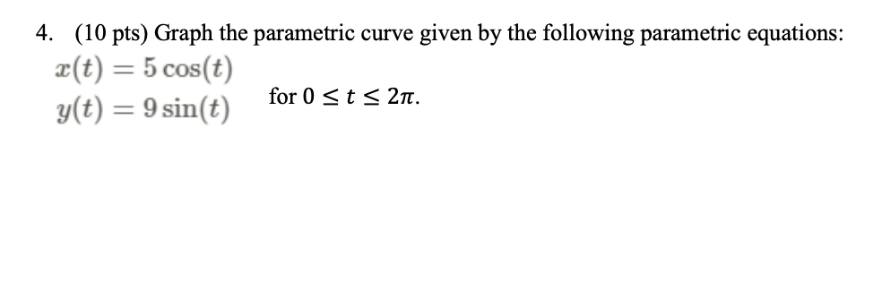 Solved 4. (10 pts) Graph the parametric curve given by the | Chegg.com