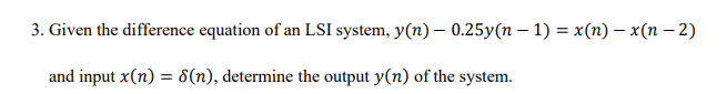 Solved Given the difference equation of an ﻿LSI system, | Chegg.com
