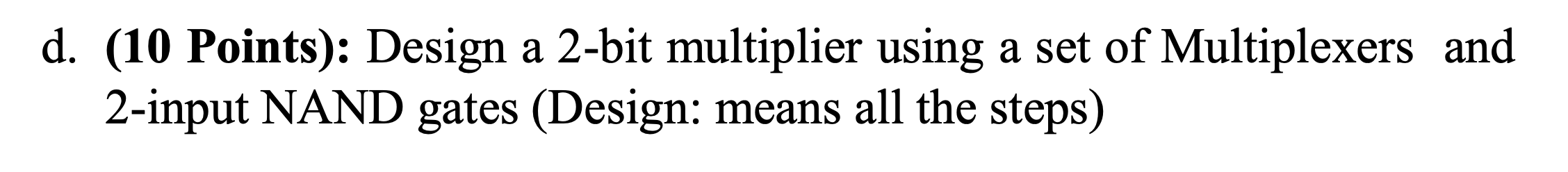Solved d. (10 Points): Design a 2-bit multiplier using a set | Chegg.com