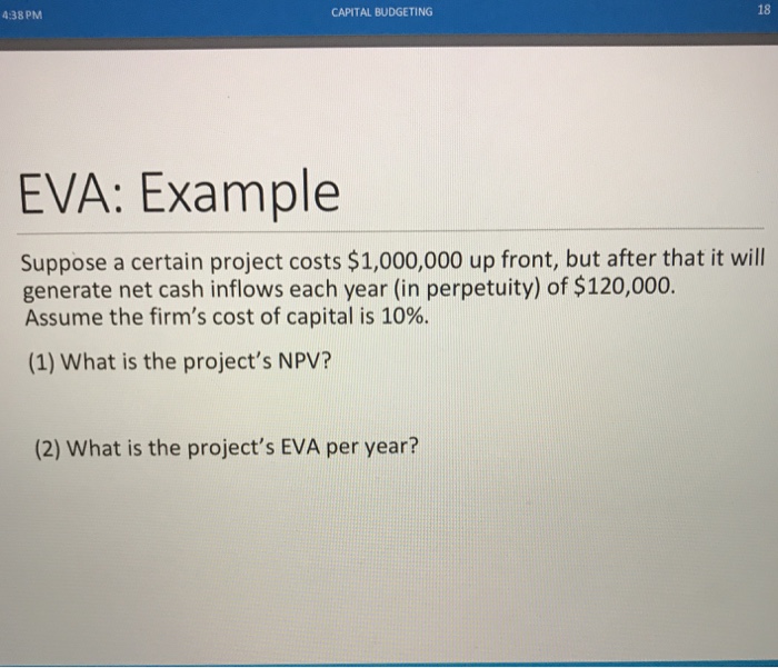 Solved 4:38 PM CAPITAL BUDGETING 18 EVA: Example Suppose a | Chegg.com
