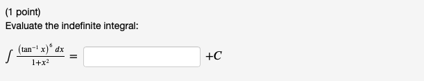 Solved (1 point) Evaluate the indefinite integral: tan-' x) | Chegg.com